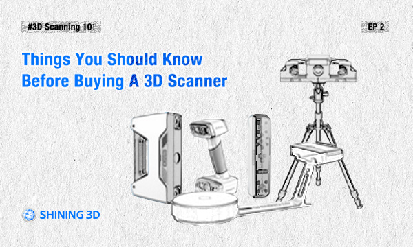 Things You Should Know Before Buying A 3D Scanner